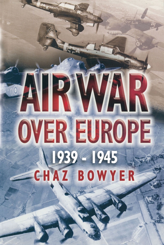 Air War Over Europe (e-bok) av Chaz Bowyer | Bokon